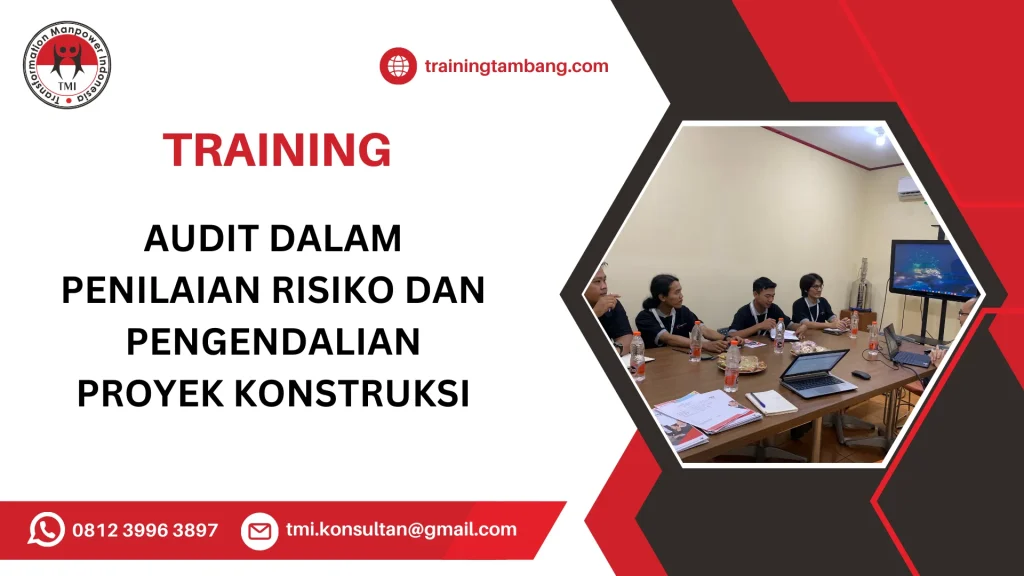 TRAINING AUDIT DALAM PENILAIAN RISIKO DAN PENGENDALIAN PROYEK KONSTRUKSI - Training Tambang ...